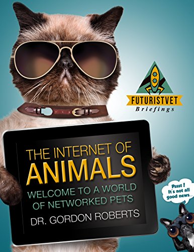 The Internet of Animals: Welcome to a World of Networked Pets eBook ...