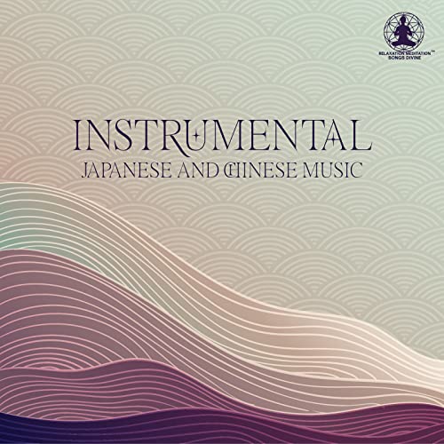 Play Instrumental Japanese and Chinese Music by Relaxation Meditation ...
