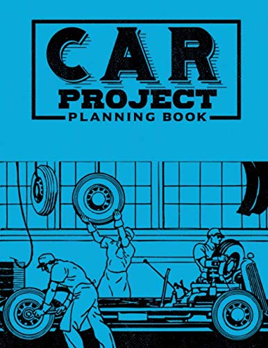 Car Project Planning Book: Vintage Car Restoration Mechanic Log Book ...