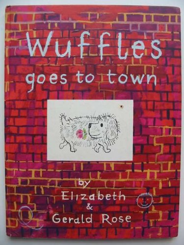 Wuffles Goes to Town: Elizabeth and Gerald Rose: 9780571036950: Amazon ...