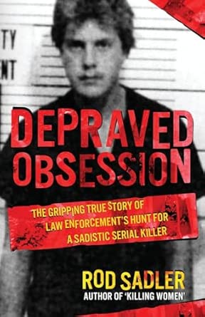 DEPRAVED OBSESSION: The Gripping True Story of Law Enforcement’s Hunt ...