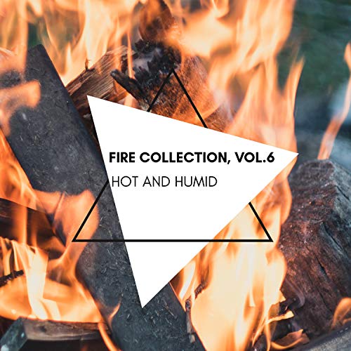 Play Hot and Humid - Fire Collection, Vol.6 by VARIOUS ARTISTS on ...