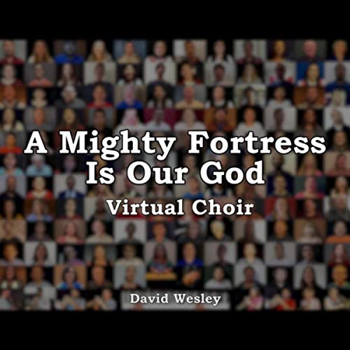 Play A Mighty Fortress Is Our God (Virtual Choir) by David Wesley on Amazon Music