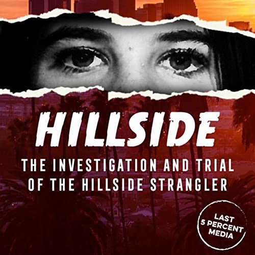 Hillside: The Investigation and Trial of the Hillside Strangler : Last ...