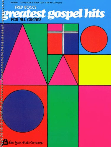 Fred Bock's Greatest Gospel Hits: For All Organs: Bock , Fred ...