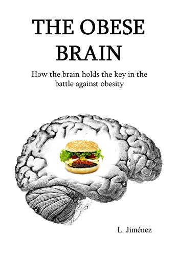 The obese brain: How the brain holds the key in the battle against ...