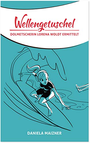 Wellengetuschel: Dolmetscherin Lorena Woldt ermittelt 2 eBook : Maizner, Daniela: Amazon.de ...