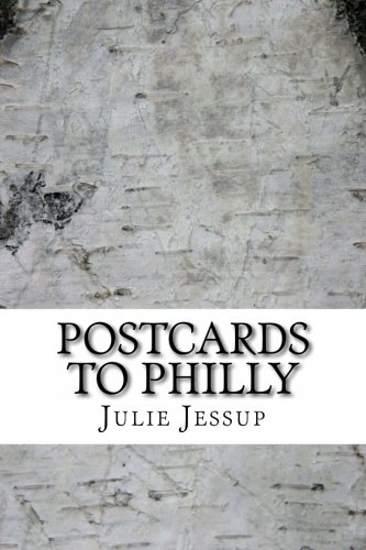 Postcards to Philly: Jessup, Julie A: 9781495326080: Amazon.com: Books