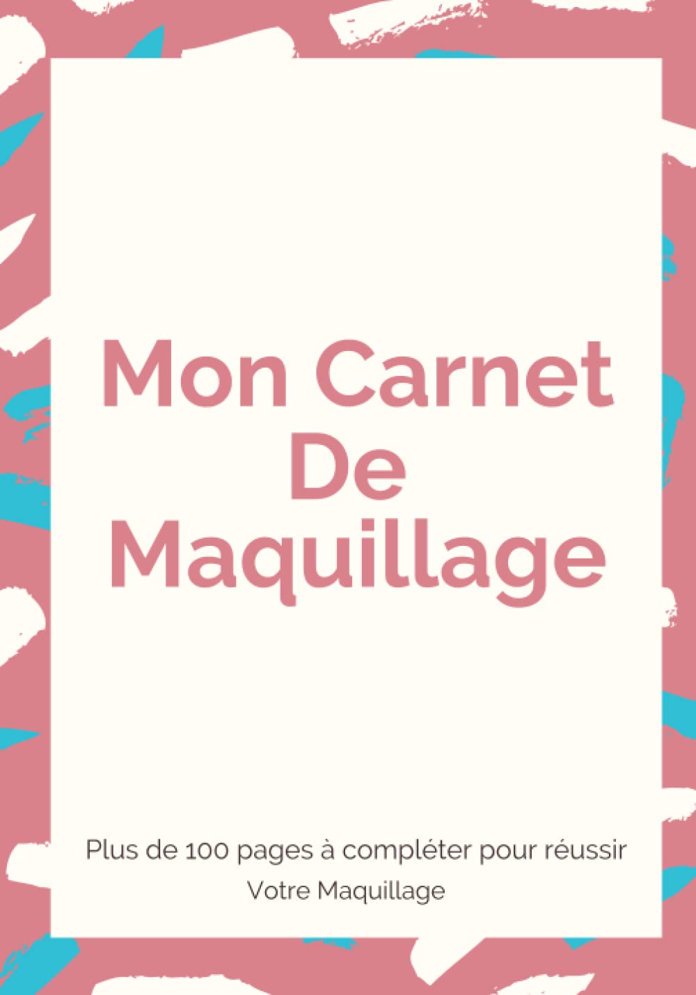 Mon Carnet De Maquillage Cahier A Remplir Pour Les Maquilleuses ...