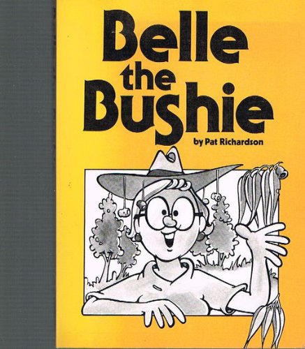 Belle The Bushie: Pat Richardson: 9780646026398: Amazon.com: Books