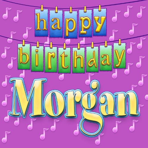 Play Happy Birthday Morgan by Ingrid DuMosch on Amazon Music