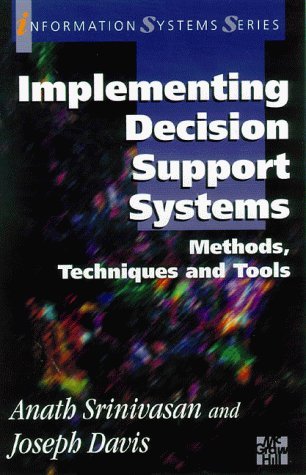 Implementing Decision Support Systems (Information Systems Series ...
