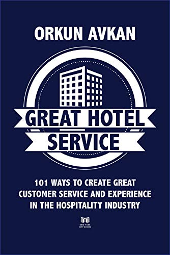 Great Hotel Service: 101 Ways to Create Great Customer Service and ...