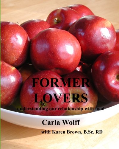 Former Lovers: Understanding our relationship with food: Wolff, Carla ...