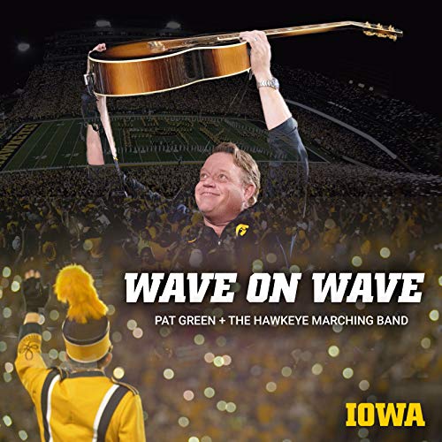 Amazon.co.jp: Wave on Wave : Pat Green and The Hawkeye Marching Band ...