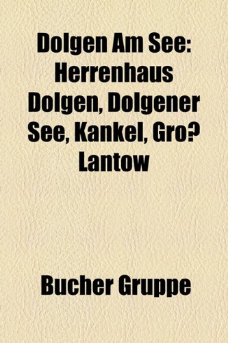 Dolgen Am See: Herrenhaus Dolgen, Dolgen : Gruppe, Bcher: Amazon.es: Libros