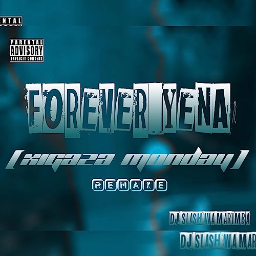 Forever Yena-Xigaza Monday (Remake) by Dj Slash Wa Marimba on Amazon ...
