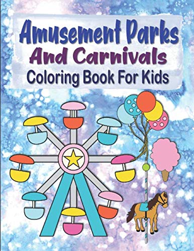 Amusement Parks And Carnivals Coloring Book For Kids: Carnivals ...