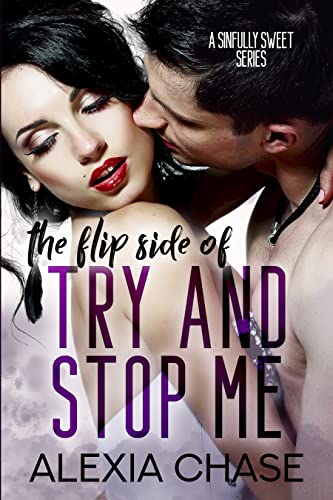 Amazon.com: The Flip Side of Try and Stop Me: A Sinfully Sweet Series eBook : Chase, Alexia ...