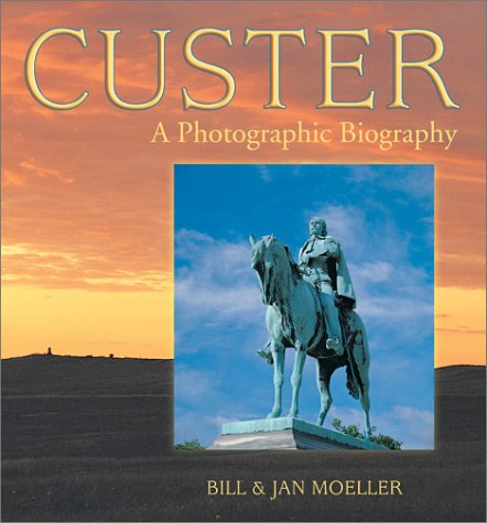 Custer: A Photographic Biography: Bill Moeller: 9780878424832: Amazon ...