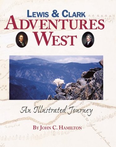 Lewis and Clark: Adventures West (An Illustrated Journey): John C ...