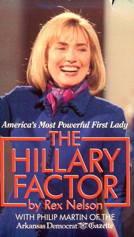 The Hillary Factor: The Story of America's First Lady: Nelson, Rex ...