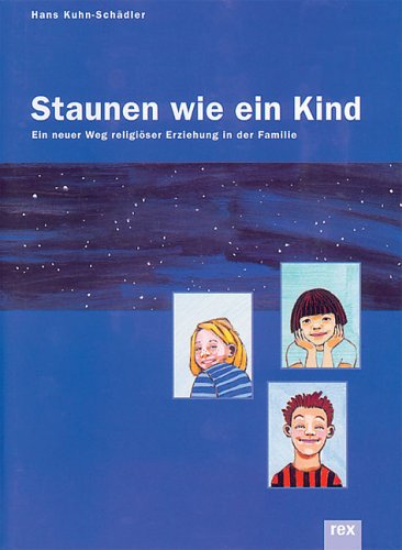 Amazon.co.jp: Staunen wie ein Kind. Ein neuer Weg religioeser Erziehung ...