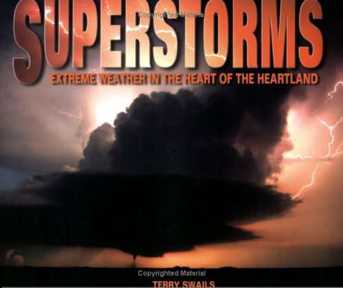 Superstorms: Extreme Weather in the Heart of the Heartland: Terry ...