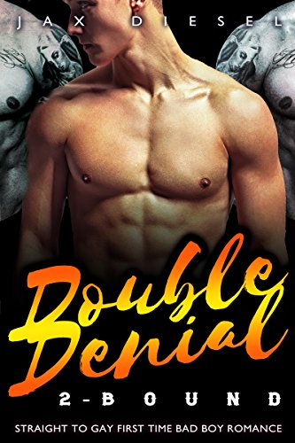 Double Denial - 2 - Bound. An MM Straight to Gay First Time Romance: A ...