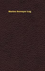 Marine Surveyor Log: Logbook, Journal (Unique Logbooks/Record Books ...
