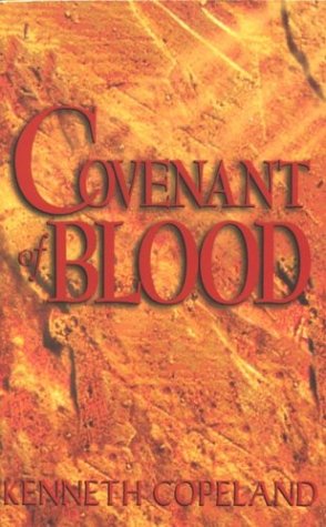 Amazon.com: Covenant of Blood: 9781575620558: Kenneth Copeland: Books