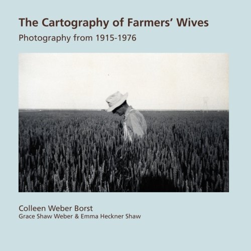 The Cartography of Farmers' Wives: Photography from 1915-1976: Borst ...