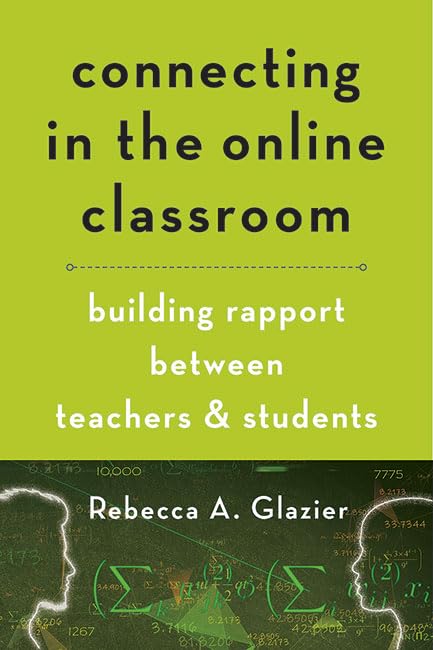 Connecting in the Online Classroom: Building Rapport between Teachers ...