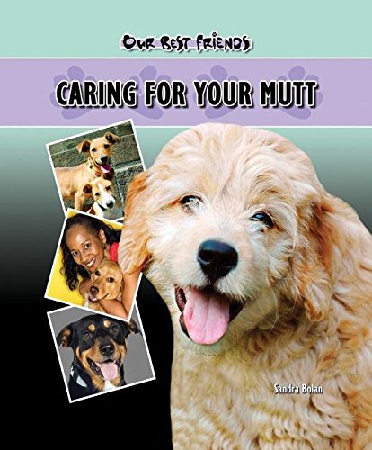 Caring for Your Mutt (Our Best Friends): Bolan, Sandra: 9781932904208 ...