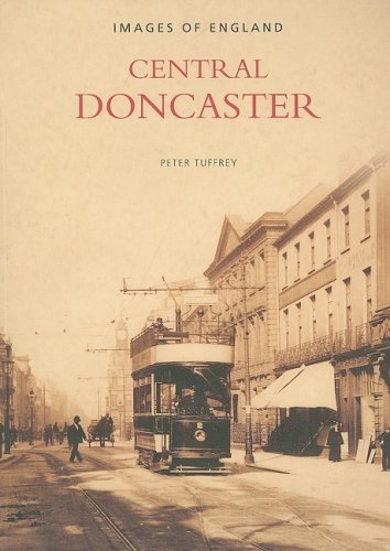 Central Doncaster (Images of England): Tuffrey, Peter: 9780752430164 ...