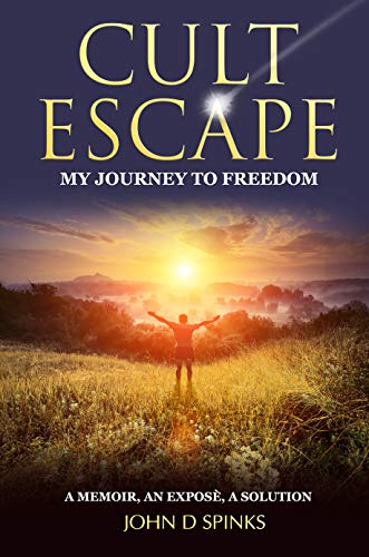 Cult Escape: My Journey to Freedom eBook : Spinks, John: Amazon.in ...