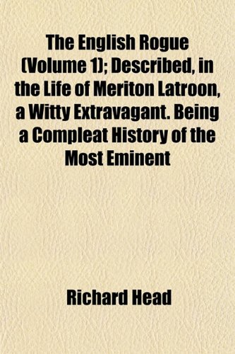 The English Rogue (Volume 1); Described, in the Life of Meriton Latroon ...