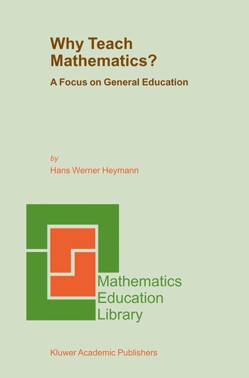 Why Teach Mathematics?: A Focus on General Education (Mathematics ...