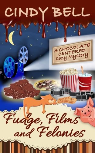 Amazon.com: Fudge, Films and Felonies (A Chocolate Centered Cozy ...