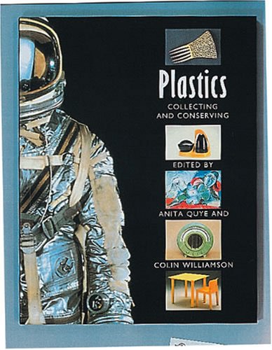 Plastics: Collecting and Conserving: Quye, Anita, Williamson, Colin ...
