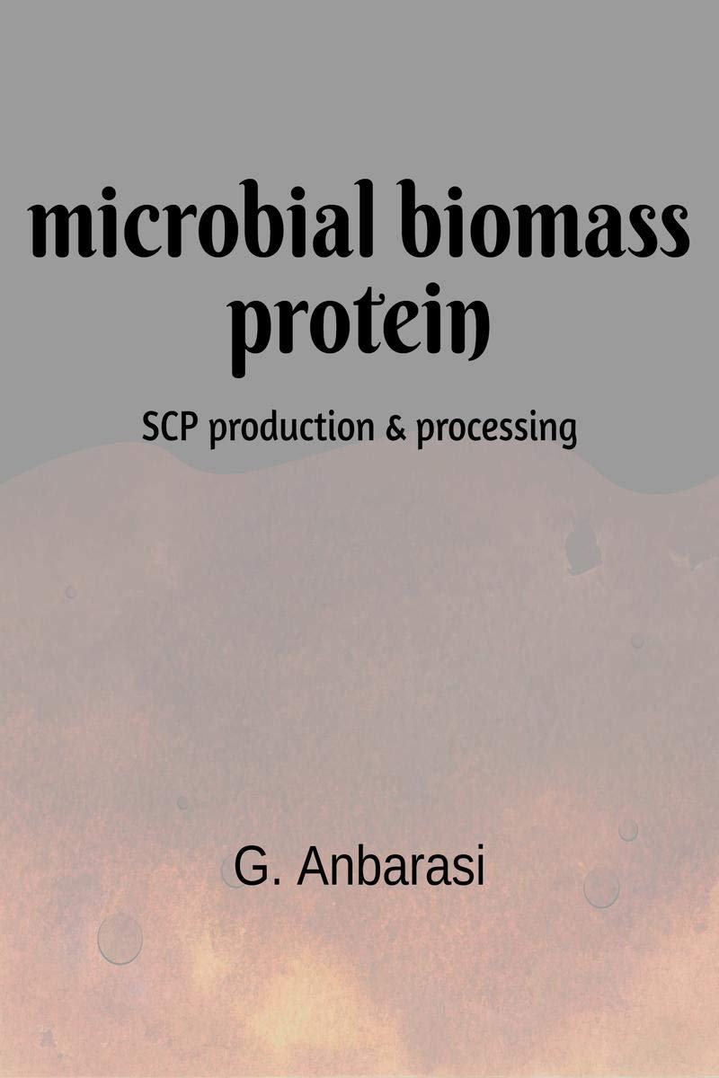 Buy Microbial Biomass Protein: SCP Production and Processing Book ...