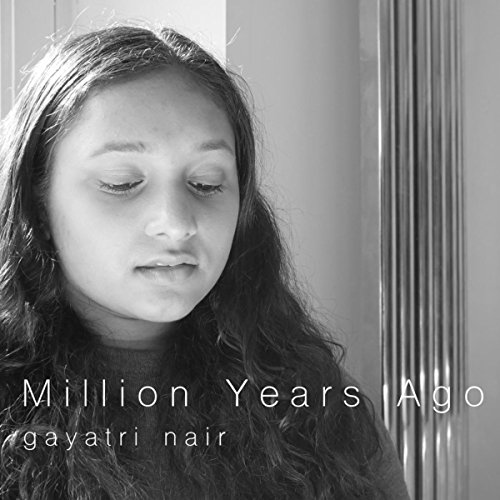 Play Million Years Ago by Gayatri Nair on Amazon Music
