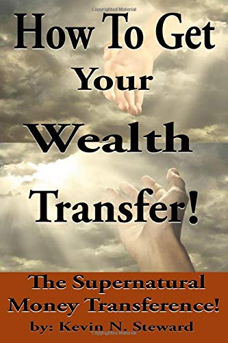 Amazon.com: How To Get Your Wealth Transfer!: The Supernatural Money ...