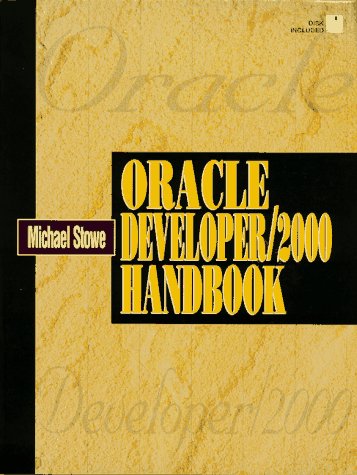 Oracle Developer/2000 Handbook (Bk/Disk): Stowe, Michael W ...
