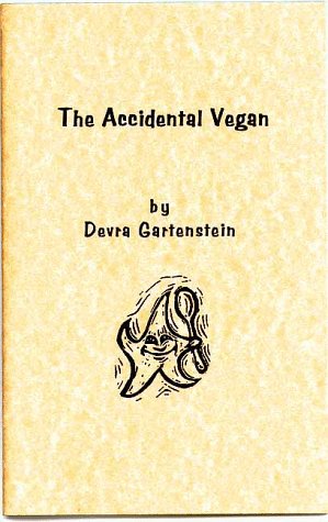 Accidental Vegan: Gartenstein, Devra, Horn, Clyde M., Horn, Carol Jo ...