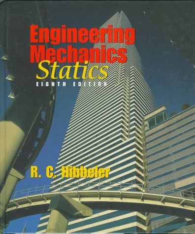 Engineering Mechanics: Statics (8th Edition): Hibbeler, R. C ...