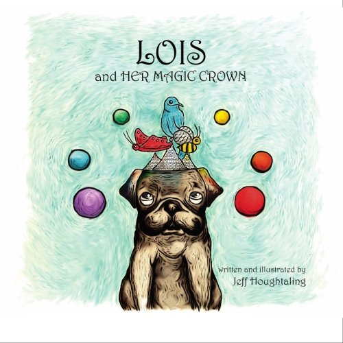 Lois and Her Magic Crown: Houghtaling, Jeff: 9781450536240: Amazon.com ...