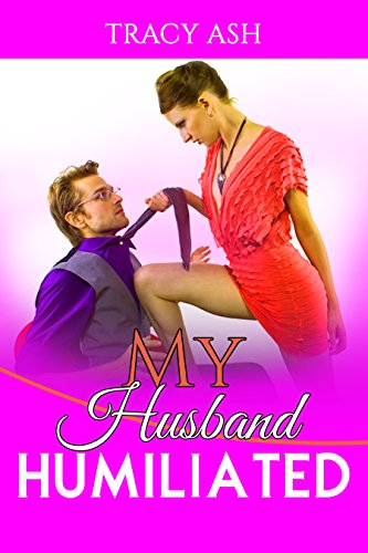My Husband Humiliated eBook : Ash, Tracy: Amazon.co.uk: Kindle Store