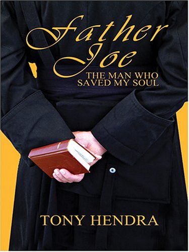 Father Joe: The Man Who Saved My Soul: Tony Hendra: 9780786269105 ...