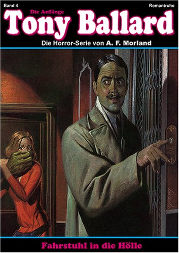 Fahrstuhl in die Hölle (Tony Ballard - Die Anfänge) : Morland, A F ...